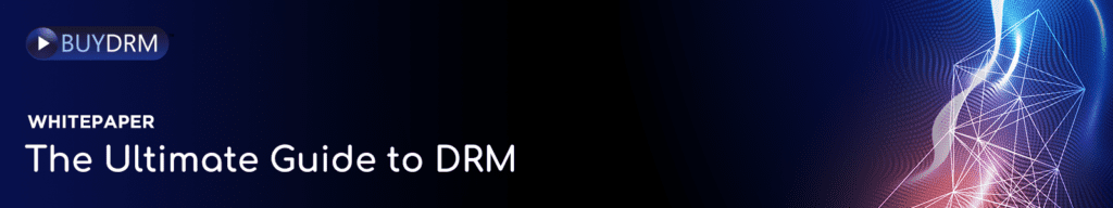 The Ultimate Guide to DRM - BuyDRM