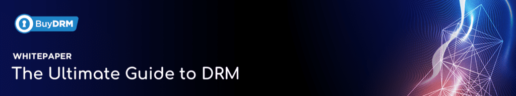 The Ultimate Guide to DRM | BuyDRM