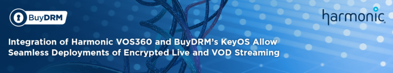 Integration of Harmonic VOS360 and BuyDRM’s KeyOS Allow Seamless ...