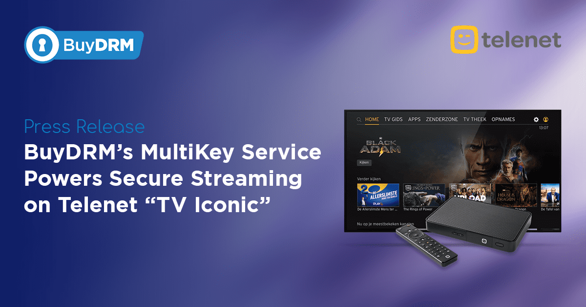 BuyDRM’s MultiKey Service Powers Secure Streaming on Telenet “TV Iconic” | BuyDRM